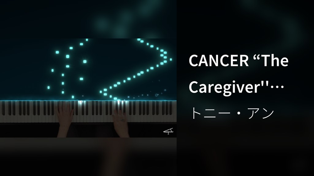 CANCER “The Caregiver'' (Official Piano Tutorial)(音楽・ライブ / 2024) - 動画配信 ...