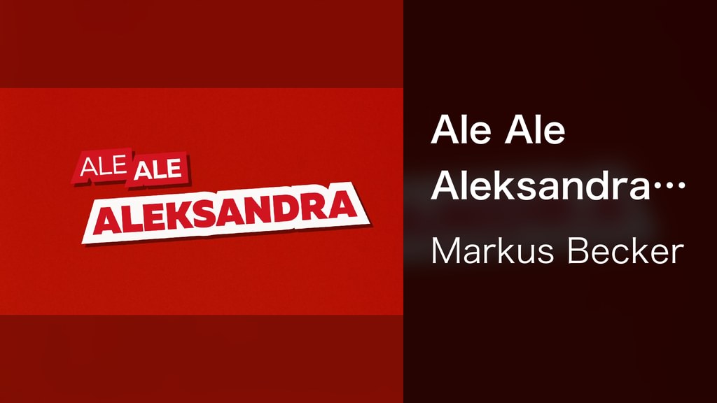 Ale Ale Aleksandra (Lyric Video)(音楽・ライブ / 2020) - 動画配信 | U-NEXT 31日間無料トライアル