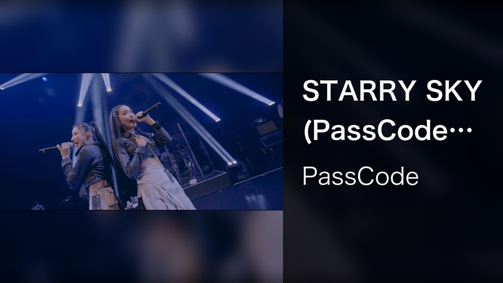 STARRY SKY (PassCode STARRY TOUR 2020 FINAL at KT Zepp Yokohama)(音楽・ライブ / 2020) - 動画配信 | U-NEXT ...
