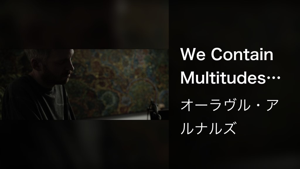 We Contain Multitudes (from home)(音楽・ライブ / 2020) - 動画配信 | U-NEXT 31日間無料 ...