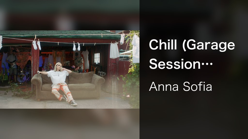 Chill (Garage Session Video)(音楽・ライブ / 2020) - 動画配信 | U-NEXT 31日間無料トライアル