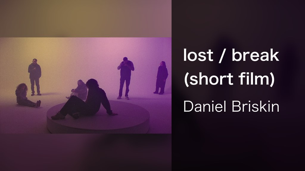 lost / break (short film)(音楽・ライブ / 2021) - 動画配信 | U-NEXT 31日間無料トライアル
