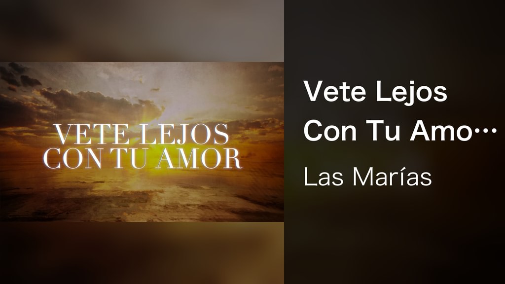 Vete Lejos Con Tu Amor (LETRA)(音楽・ライブ / 2021) - 動画配信 | U-NEXT 31日間無料トライアル