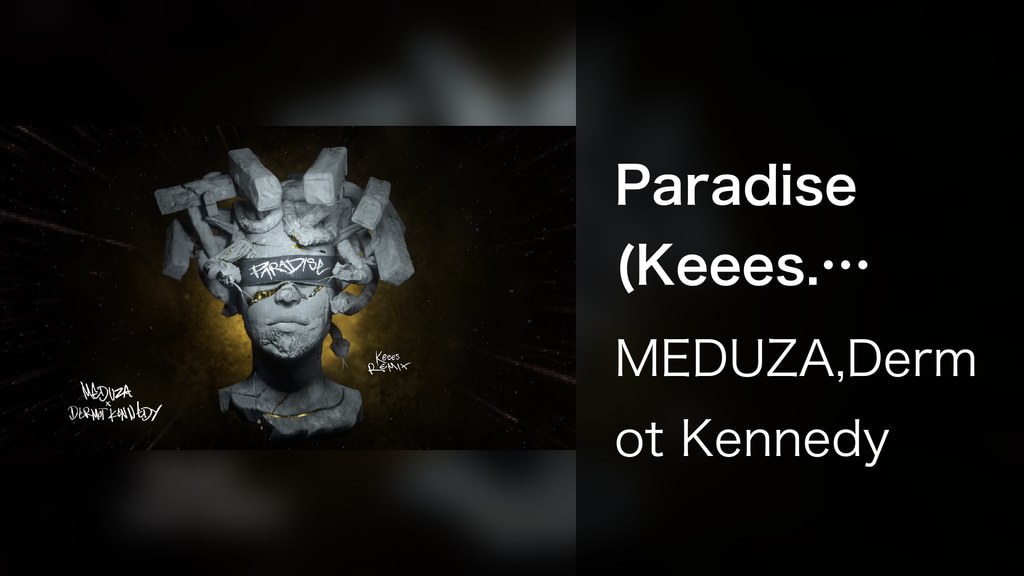 Paradise (Keees. Remix / Visualiser)(音楽・ライブ / 2021) - 動画配信 | U-NEXT 31 ...