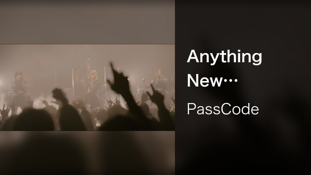 Anything New (PassCode “STRIVE” for BUDOKAN Tour 2021 at TOYOSU PIT)(音楽・ライブ / 2021) - 動画配信 | U ...