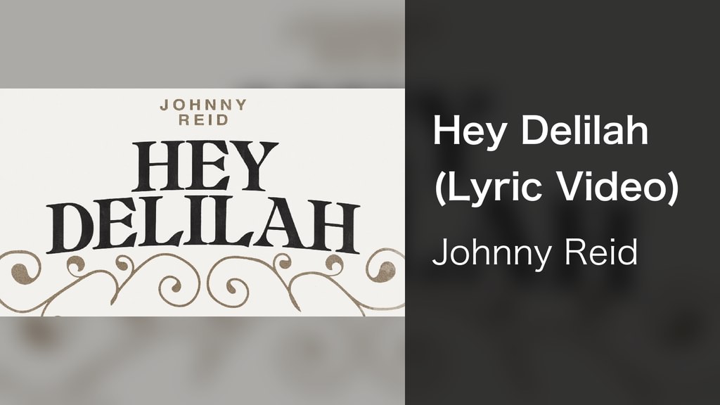 Hey Delilah (Lyric Video)(音楽・ライブ / 2021) - 動画配信 | U-NEXT 31日間無料トライアル