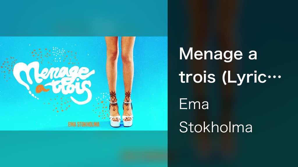 Menage a trois (Lyric Video)(音楽・ライブ / 2021) - 動画配信 | U-NEXT 31日間無料トライアル