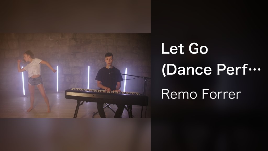 Let Go (Dance Performance)(音楽・ライブ / 2021) - 動画配信 | U-NEXT 31日間無料トライアル