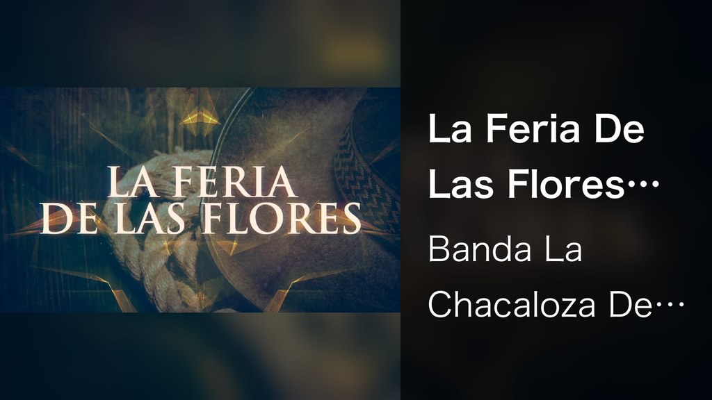 La Feria De Las Flores (En Vivo/LETRA)(音楽・ライブ / 2021) - 動画配信 | U-NEXT ...