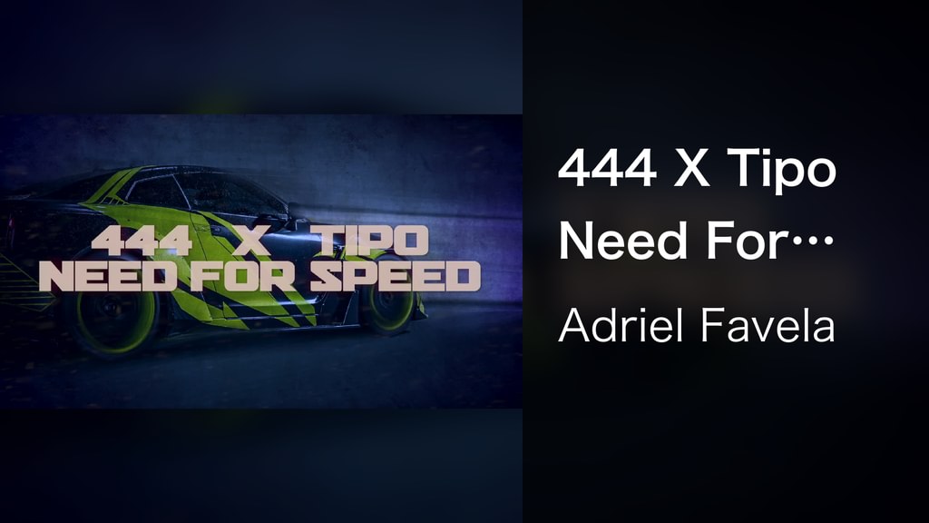 444 X Tipo Need For Speed (LETRA)(音楽・ライブ / 2021) - 動画配信 | U-NEXT 31日間無料 ...