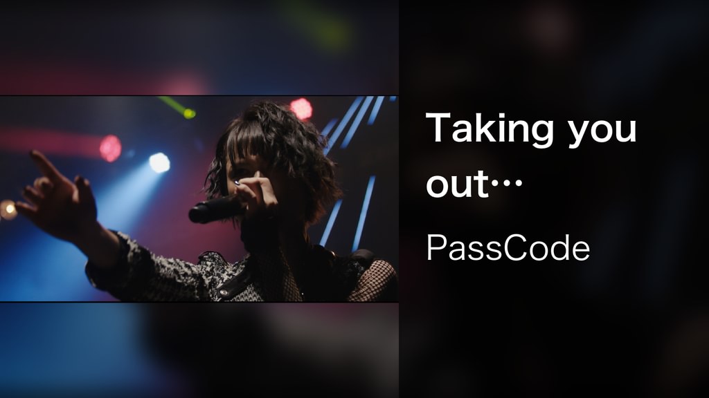 Taking you out (PassCode Zepp Tour 2021 at Zepp Haneda)(音楽・ライブ / 2022) - 動画配信 | U-NEXT 31日間無料トライアル