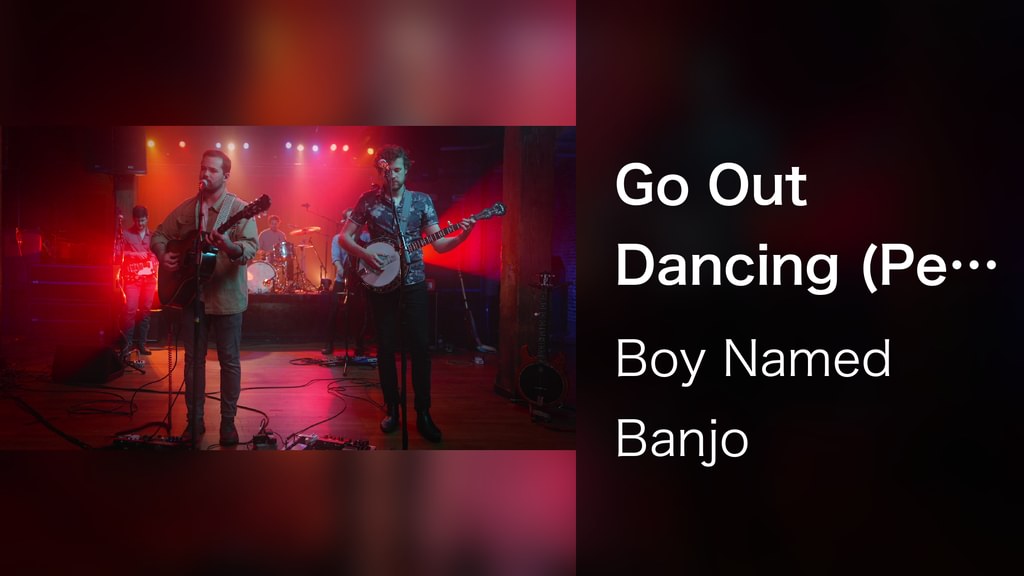 Go Out Dancing (Performance Video)(音楽・ライブ / 2021) - 動画配信 | U-NEXT 31日間 ...