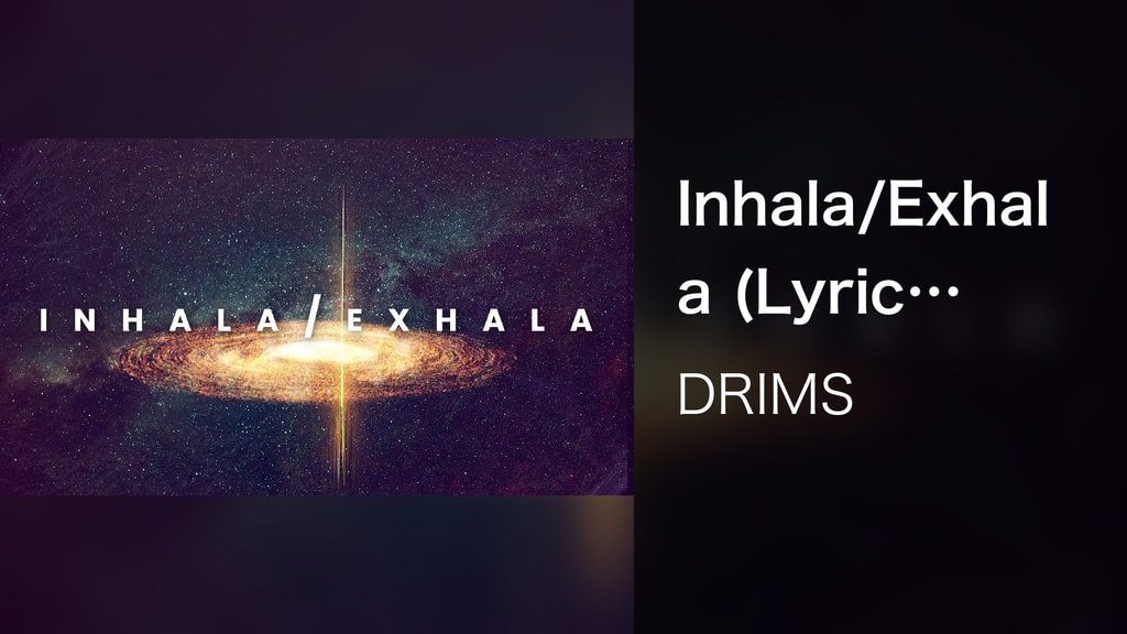 Inhala/Exhala (Lyric Video)(音楽・ライブ / 2022) - 動画配信 | U-NEXT 31日間無料トライアル