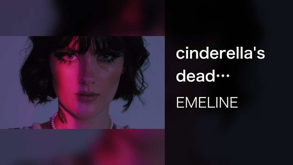 cinderella's dead (Visualizer)(音楽・ライブ / 2022) - 動画配信 | U-NEXT 31日間無料トライアル