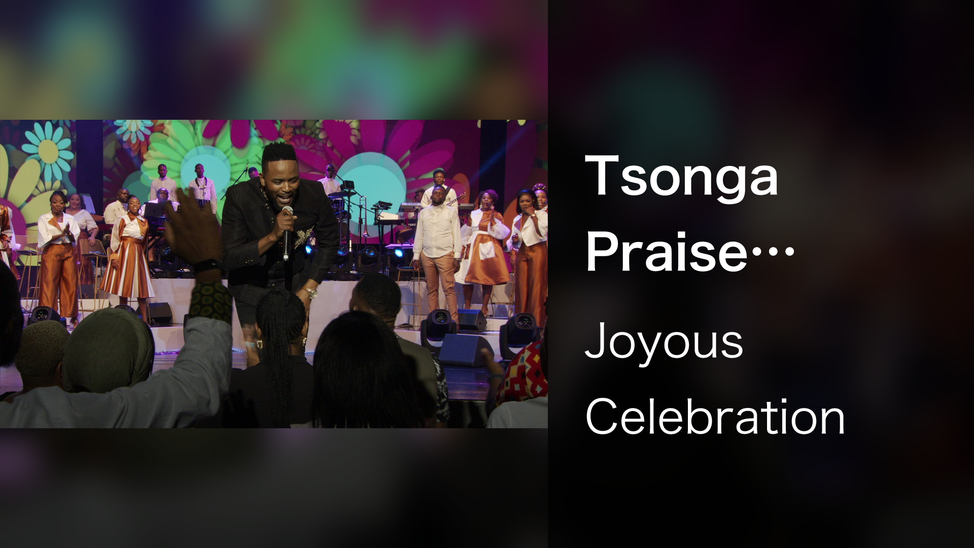 Tsonga Praise Medley (Live At The Joburg Theatre / 2022)(音楽・ライブ / 2022) - 動画配信 | U-NEXT 31日間無料トライアル