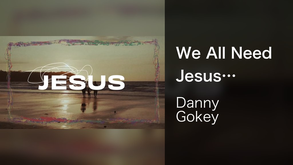 We All Need Jesus (Acoustic / Lyric Video)(音楽・ライブ / 2022) - 動画配信 | U ...