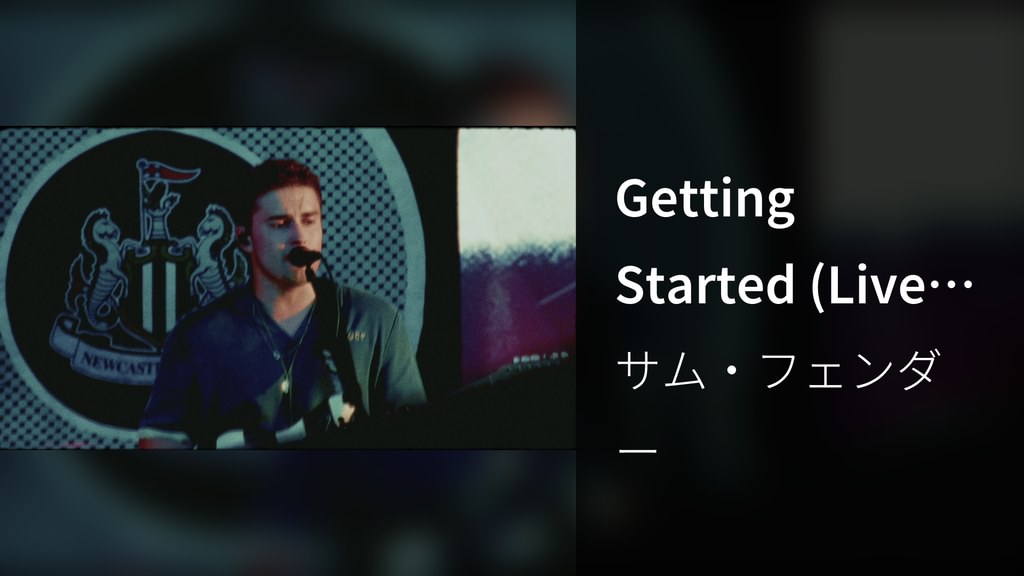 Getting Started (Live From Finsbury Park)(音楽・ライブ / 2022) - 動画配信 | U-NEXT 31日間無料トライアル