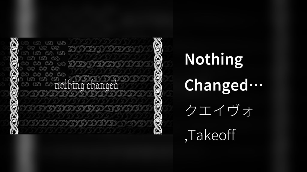 Nothing Changed (Visualizer)(音楽・ライブ / 2022) - 動画配信 | U-NEXT 31日間無料トライアル