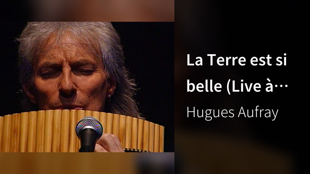 La Terre est si belle (Live à l'Olympia 1991)(音楽・ライブ / 2022) - 動画配信 | U-NEXT 31日間無料トライアル