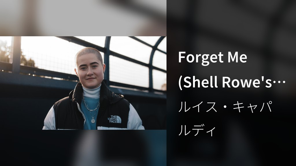 Forget Me (Shell Rowe's Story)(音楽・ライブ / 2022) - 動画配信 | U-NEXT 31日間無料トライアル