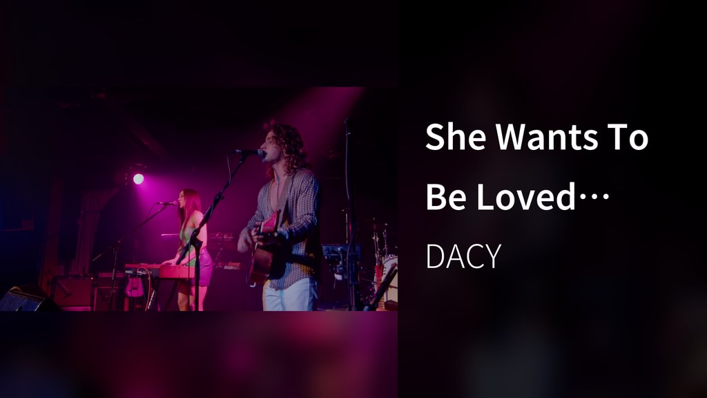She Wants To Be Loved (Live)(音楽・ライブ / 2022) - 動画配信 | U-NEXT 31日間無料トライアル