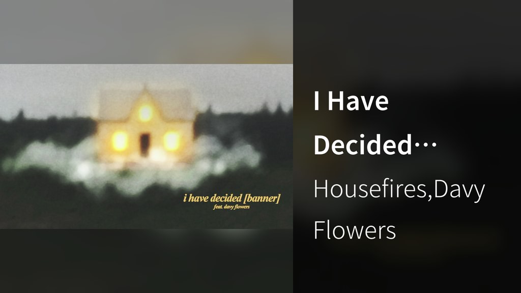 I Have Decided (Banner) (Audio)(音楽・ライブ / 2023) - 動画配信 | U-NEXT 31日間無料トライアル