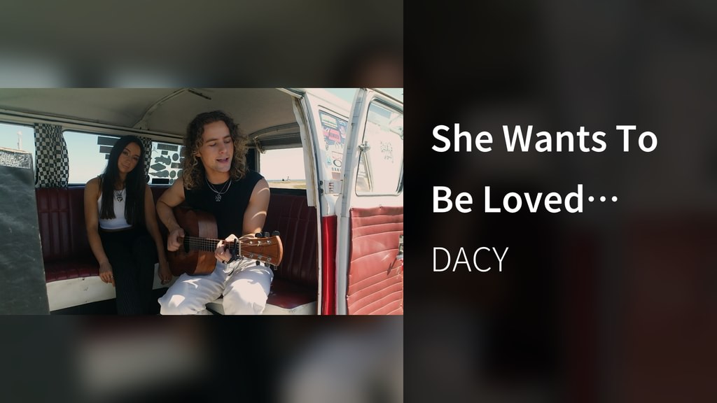 She Wants To Be Loved (Acoustic)(音楽・ライブ / 2023) - 動画配信 | U-NEXT 31日間無料トライアル