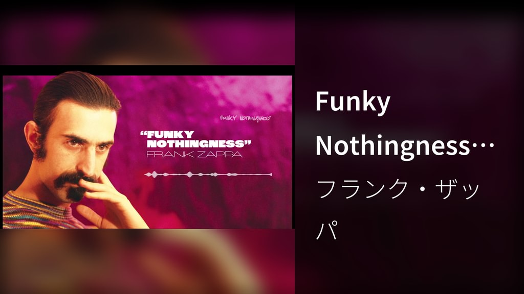 Funky Nothingness (Visualizer)(音楽・ライブ / 2024) - 動画配信 | U-NEXT 31日間無料トライアル