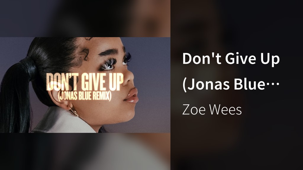 Don't Give Up (Jonas Blue Remix / Visualiser)(音楽・ライブ / 2023) - 動画配信 | U-NEXT 31日間無料トライアル