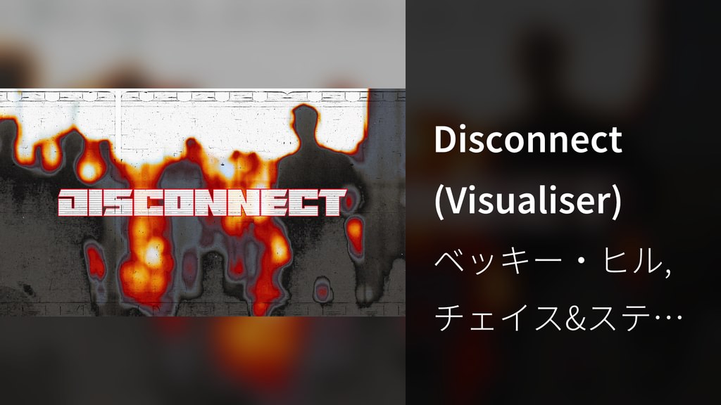 Disconnect (Visualiser)(音楽・ライブ / 2023) - 動画配信 | U-NEXT 31日間無料トライアル