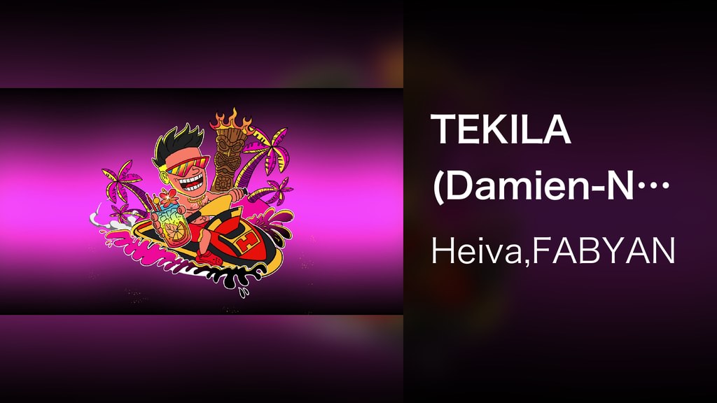 TEKILA (Damien-N-Drix Remix / Visualizer)(音楽・ライブ / 2024) - 動画配信 | U-NEXT 31日間無料トライアル