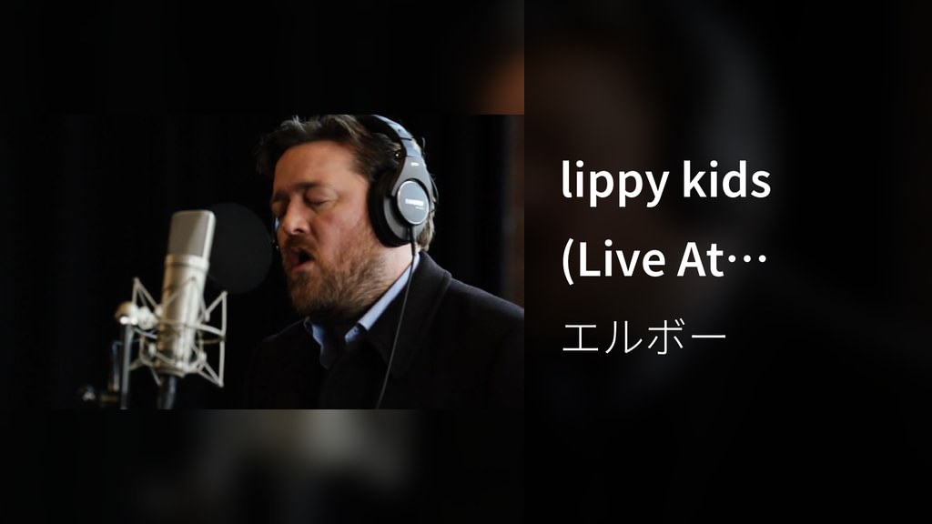 lippy kids (Live At Blueprint Studios)(音楽・ライブ / 2024) - 動画配信 | U-NEXT ...