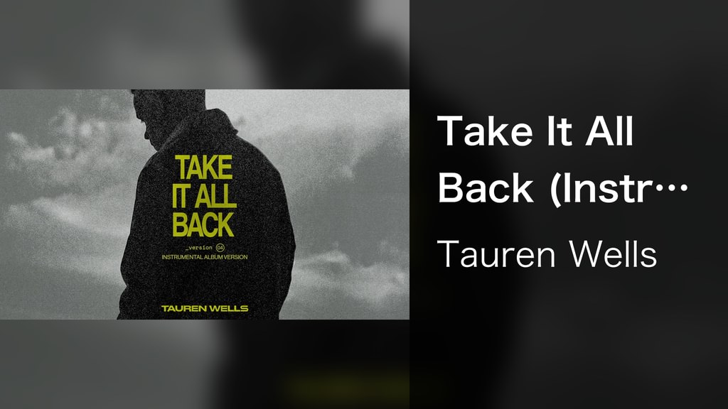 Take It All Back (Instrumental Album Version / Audio)(音楽・ライブ / 2024 ...