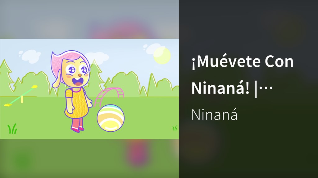 ¡Muévete Con Ninaná! | Canciones Infantiles(音楽・ライブ / 2024) - 動画配信 | U ...