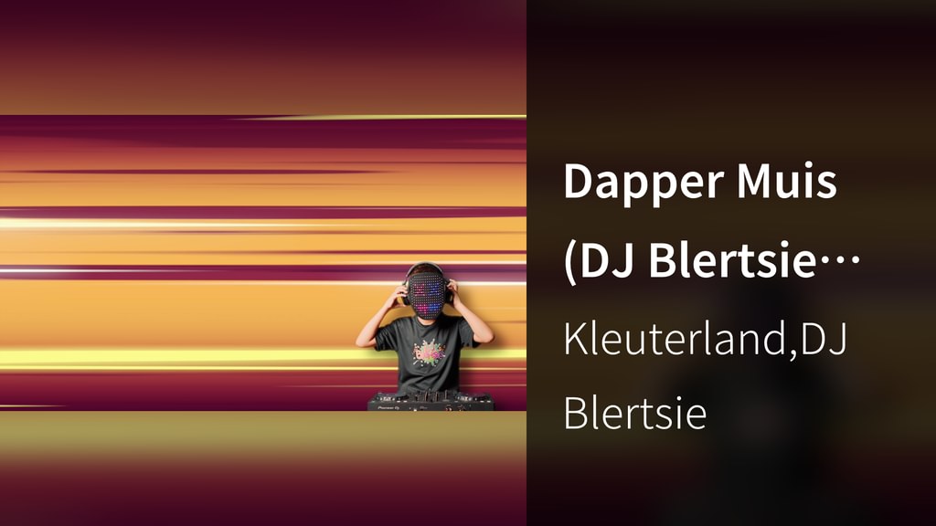 Dapper Muis (DJ Blertsie Remix)(音楽・ライブ / 2024) - 動画配信 | U-NEXT 31日間無料トライアル