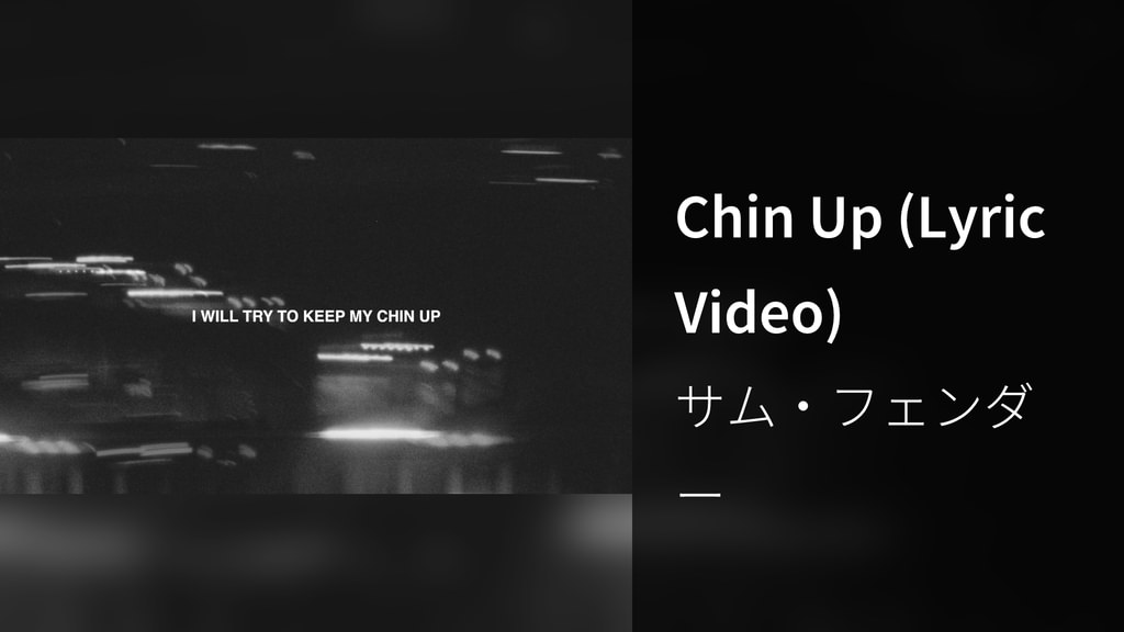 Chin Up (Lyric Video)(音楽・ライブ / 2025) - 動画配信 | U-NEXT 31日間無料トライアル