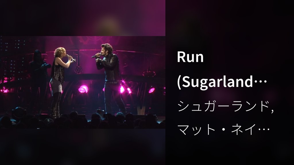 Run (Sugarland Version)(音楽・ライブ / 2012) - 動画配信 | U-NEXT 31日間無料トライアル