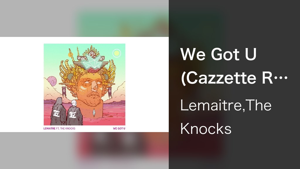 We Got U (Cazzette Remix/Audio)(音楽・ライブ / 2016) - 動画配信 | U-NEXT 31日間無料トライアル