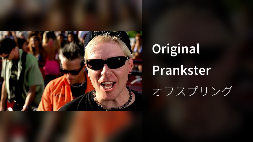 Original Prankster(音楽・ライブ / 2017) - 動画配信 | U-NEXT 31日間無料トライアル