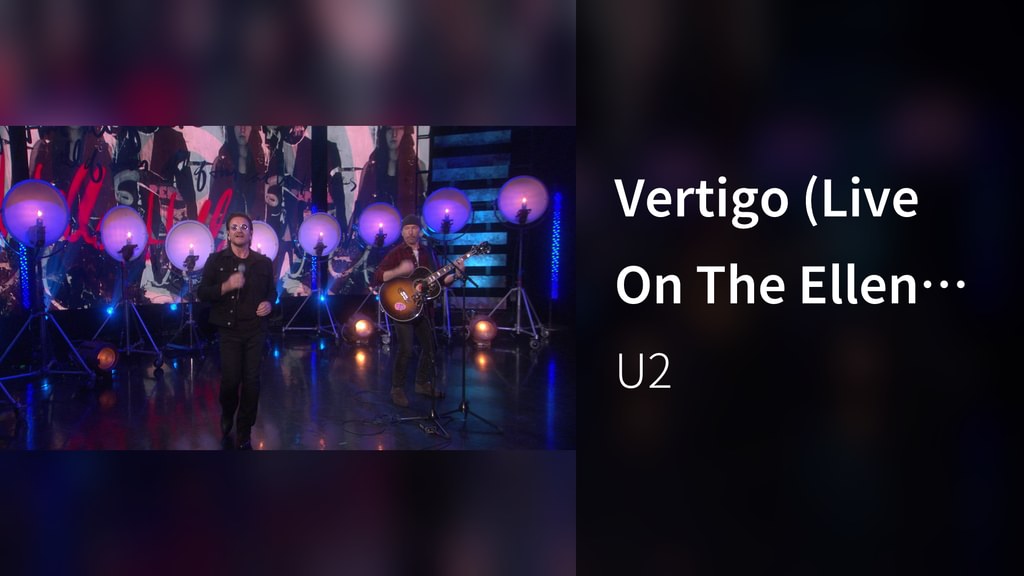 Vertigo (Live On The Ellen DeGeneres Show)(音楽・ライブ / 2018) - 動画配信 | U-NEXT 31日間無料トライアル