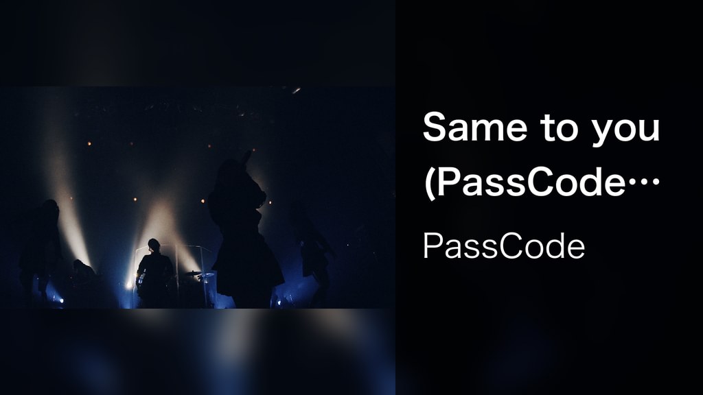 Same to you (PassCode presents VERSUS PASSCODE 2018 at BIGCAT)(音楽・ライブ / 2018) - 動画配信 | U-NEXT 31 ...
