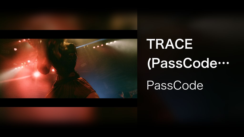 TRACE (PassCode Taking you out TONIGHT! Tour 2018 Final at Zepp DiverCity Tokyo)(音楽・ライブ / 2019 ...