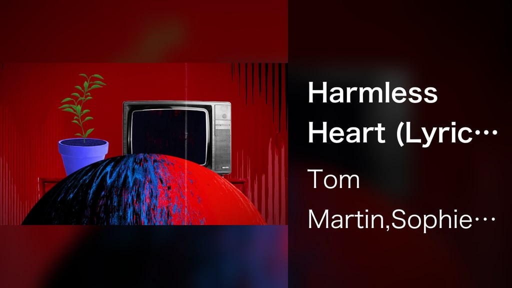 Harmless Heart (Lyric Video)(音楽・ライブ / 2019) - 動画配信 | U-NEXT 31日間無料トライアル