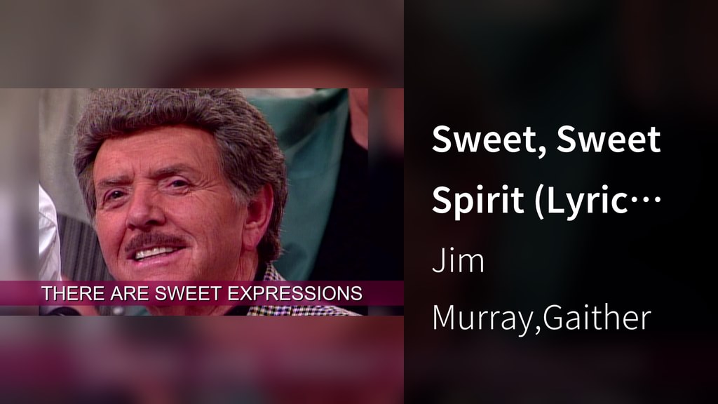 Sweet, Sweet Spirit (Lyric Video / Live At Gaither Studios, Alexandra ...