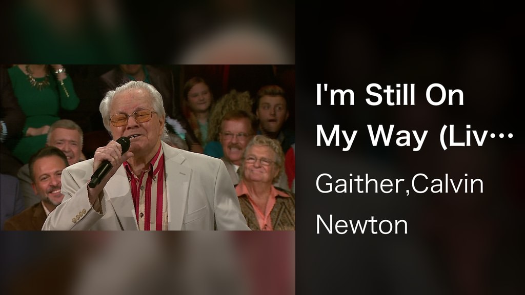 I'm Still On My Way (Live At Studio C, Gaither Studios, Alexandria, IN ...
