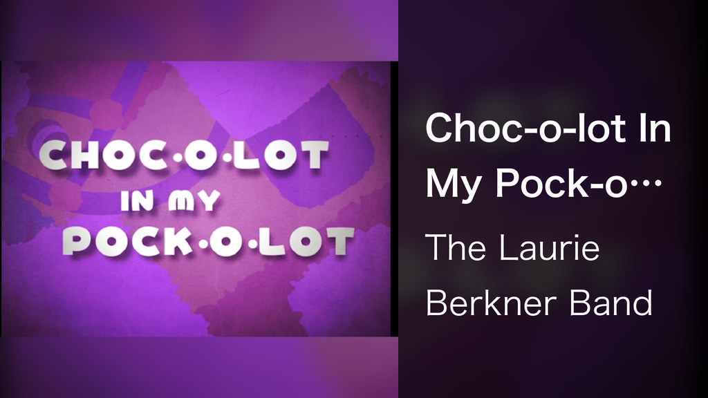 Choc-o-lot In My Pock-o-lot(音楽・ライブ / 2017) - 動画配信 | U-NEXT 31日間無料トライアル