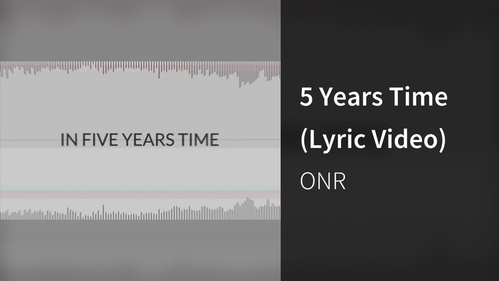 5 Years Time (Lyric Video)(音楽・ライブ / 2017) - 動画配信 | U-NEXT 31日間無料トライアル
