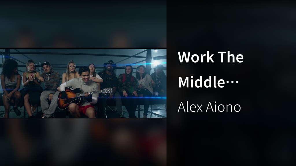 Work The Middle (Acoustic)(音楽・ライブ / 2017) - 動画配信 | U-NEXT 31日間無料トライアル