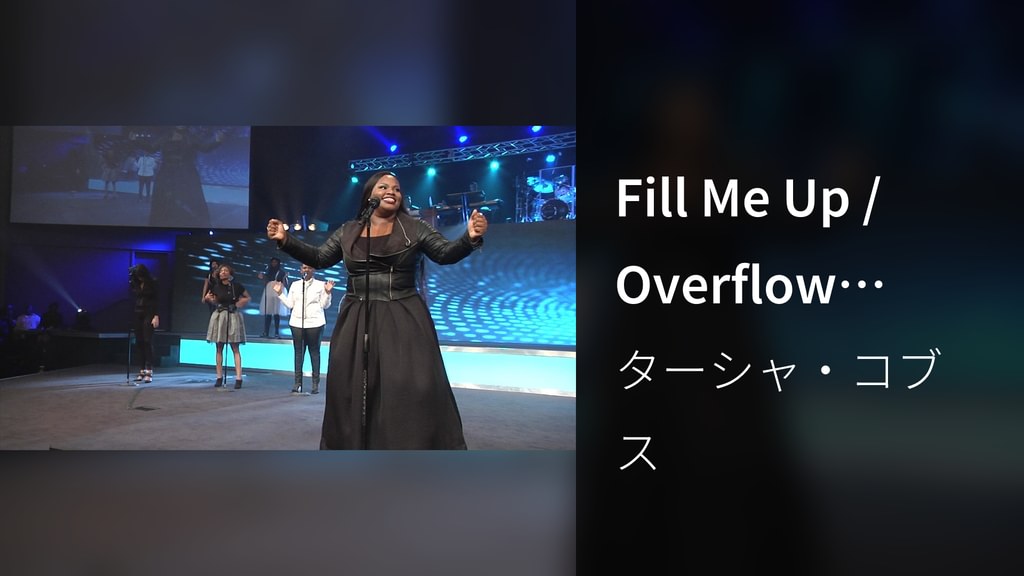 Fill Me Up / Overflow (Medley/Live)(音楽・ライブ / 2016) - 動画配信 | U-NEXT 31日間 ...