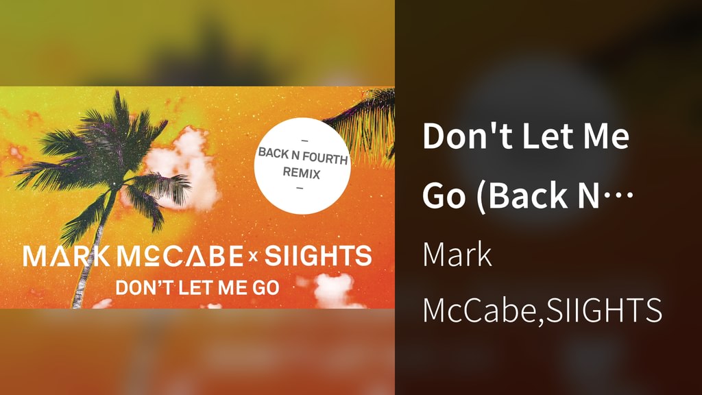 Don't Let Me Go (Back N Fourth Remix / Audio)(音楽・ライブ / 2019) - 動画配信 | U ...